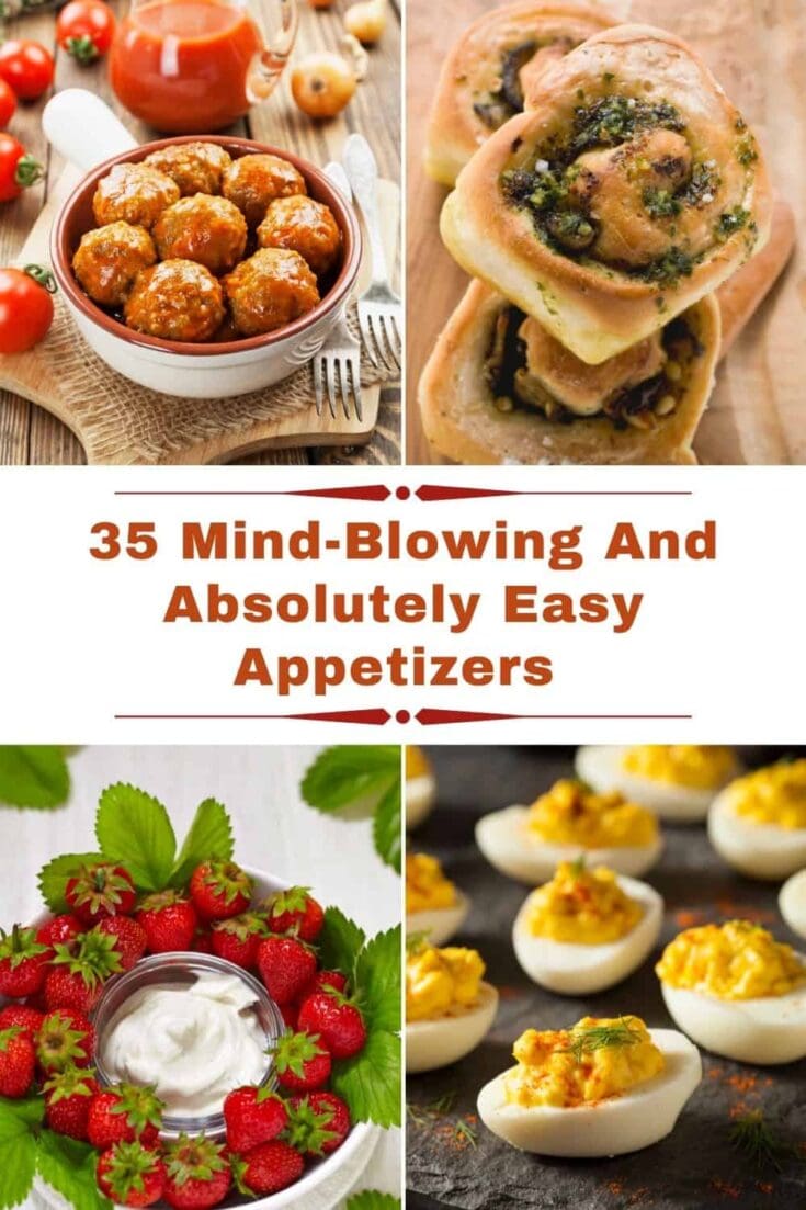 35 Mind-Blowing And Absolutely Easy Appetizers For Your Next Party!
