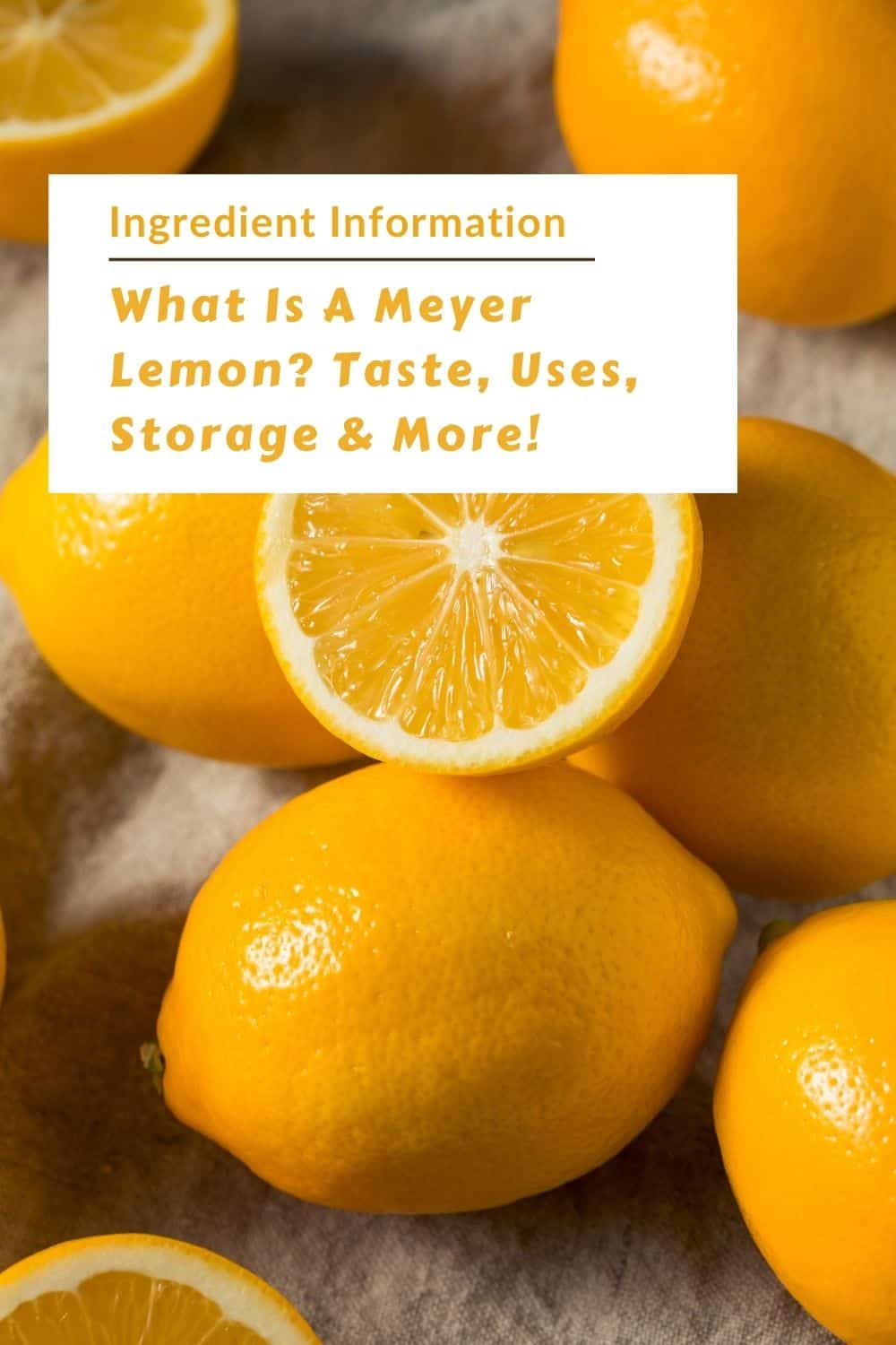 What Is A Meyer Lemon? Taste, Uses, Storage & More!