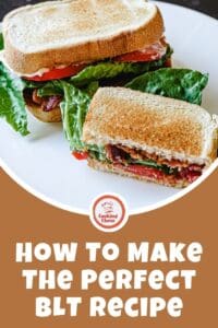 How To Make The Perfect BLT Recipe